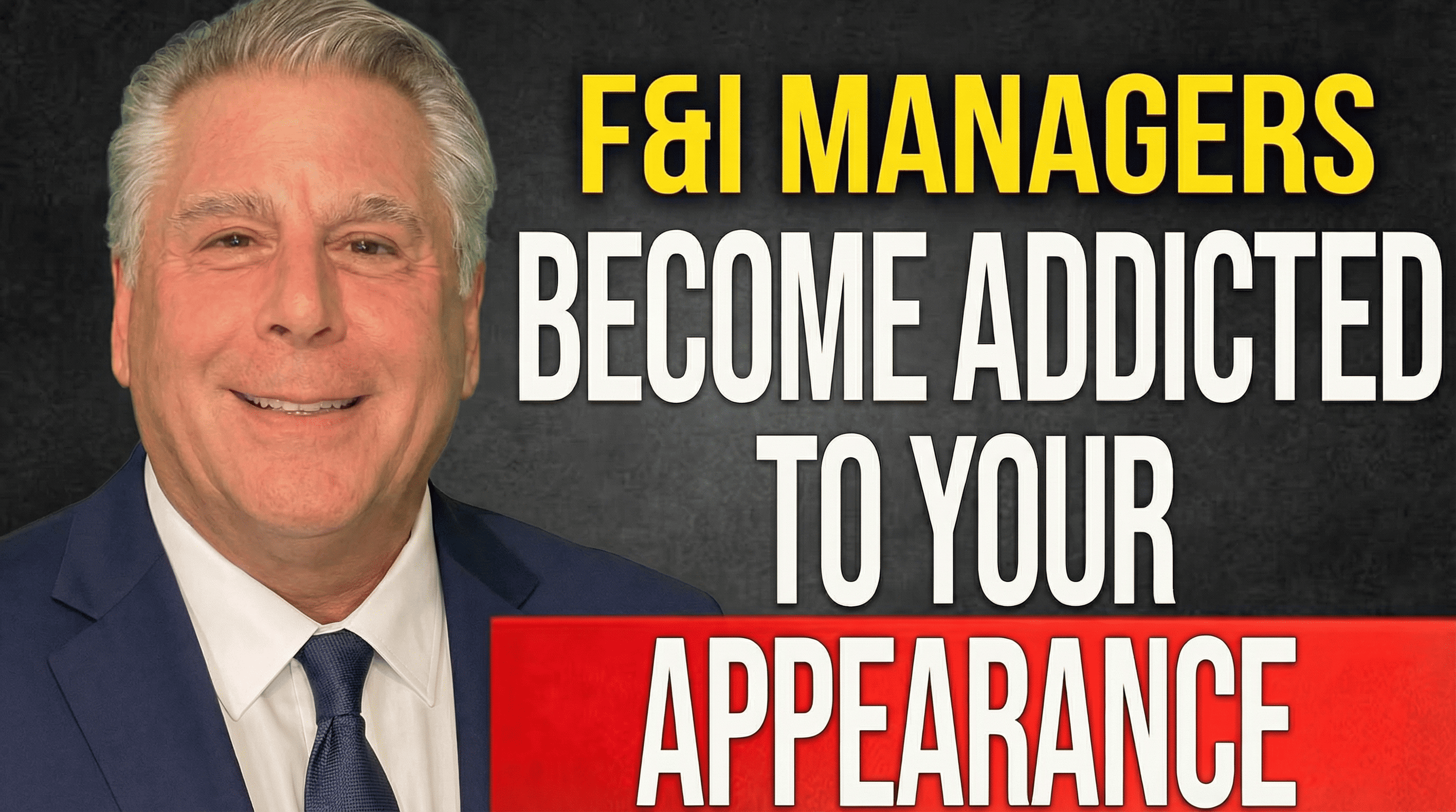 You Must Become ADDICTED to Your Appearance in F&I | Product Prep