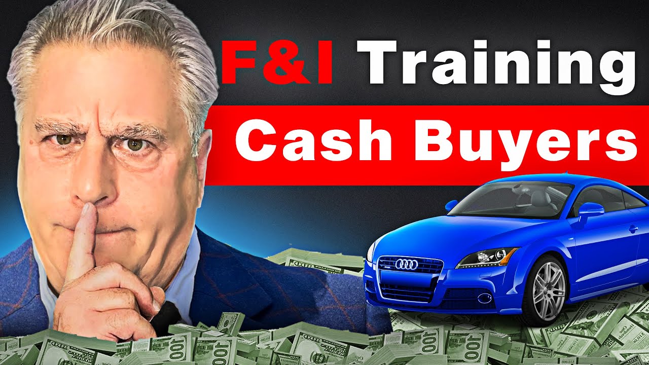 F&I Training - How To Sell To Cash Customers | Product Prep